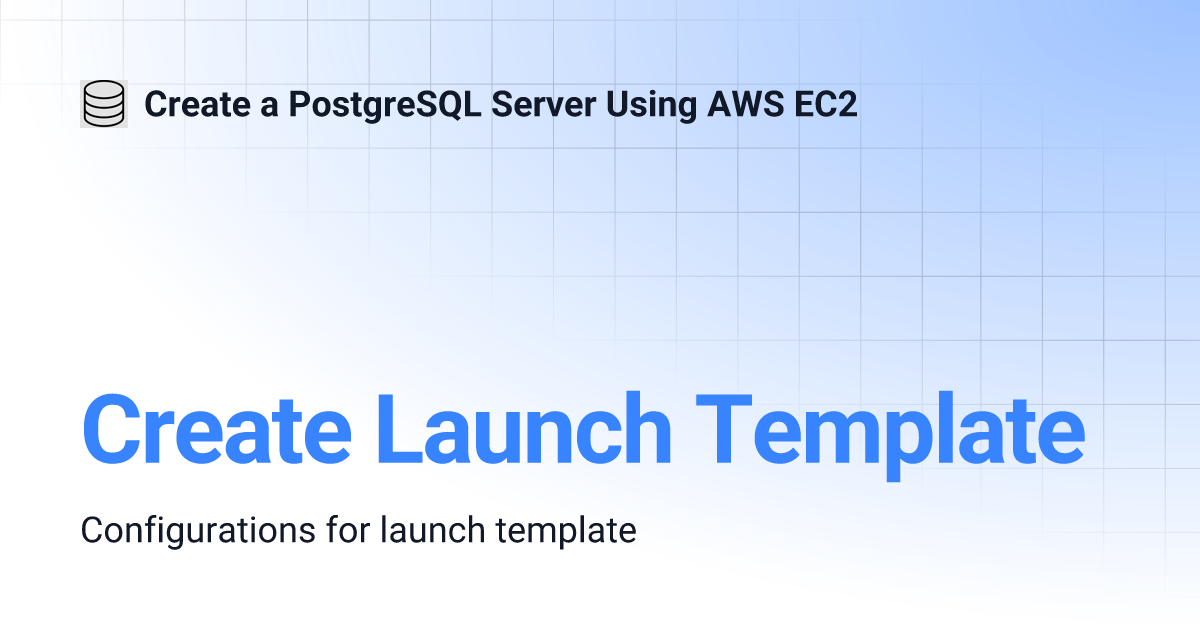 Create Launch Template | Create a PostgreSQL Server Using AWS EC2