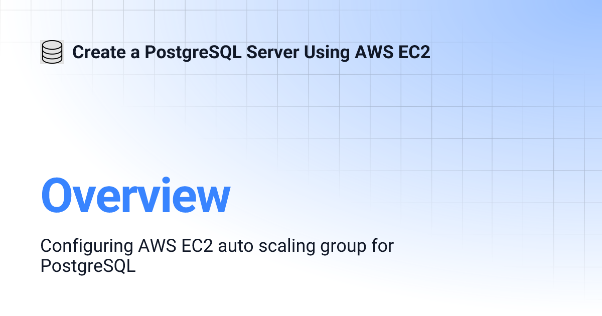 Overview | Create a PostgreSQL Server Using AWS EC2