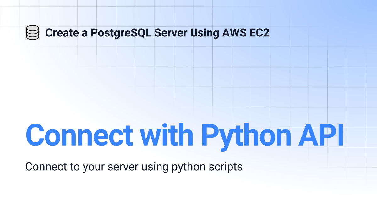 Connect with Python API | Create a PostgreSQL Server Using AWS EC2